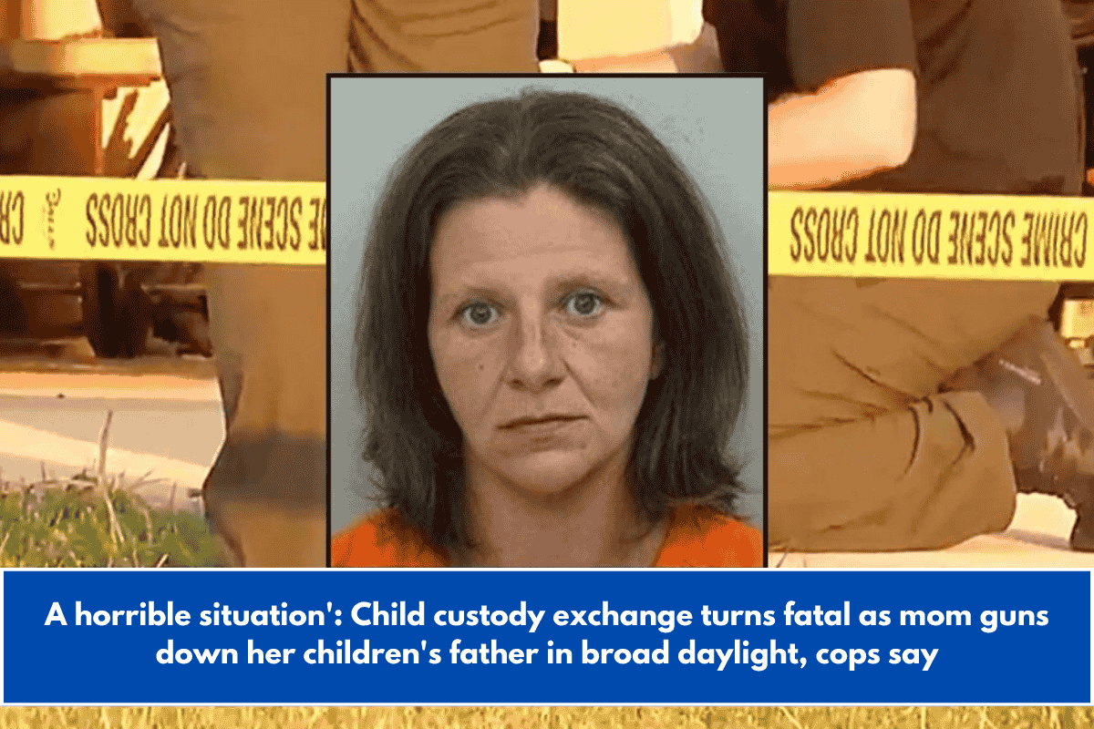 A horrible situation': Child custody exchange turns fatal as mom guns ...