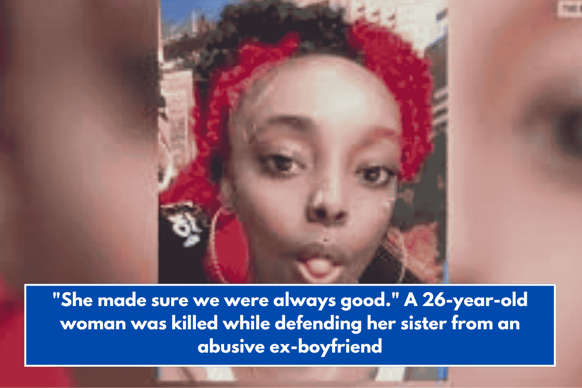 "She made sure we were always good." A 26-year-old woman was killed ...