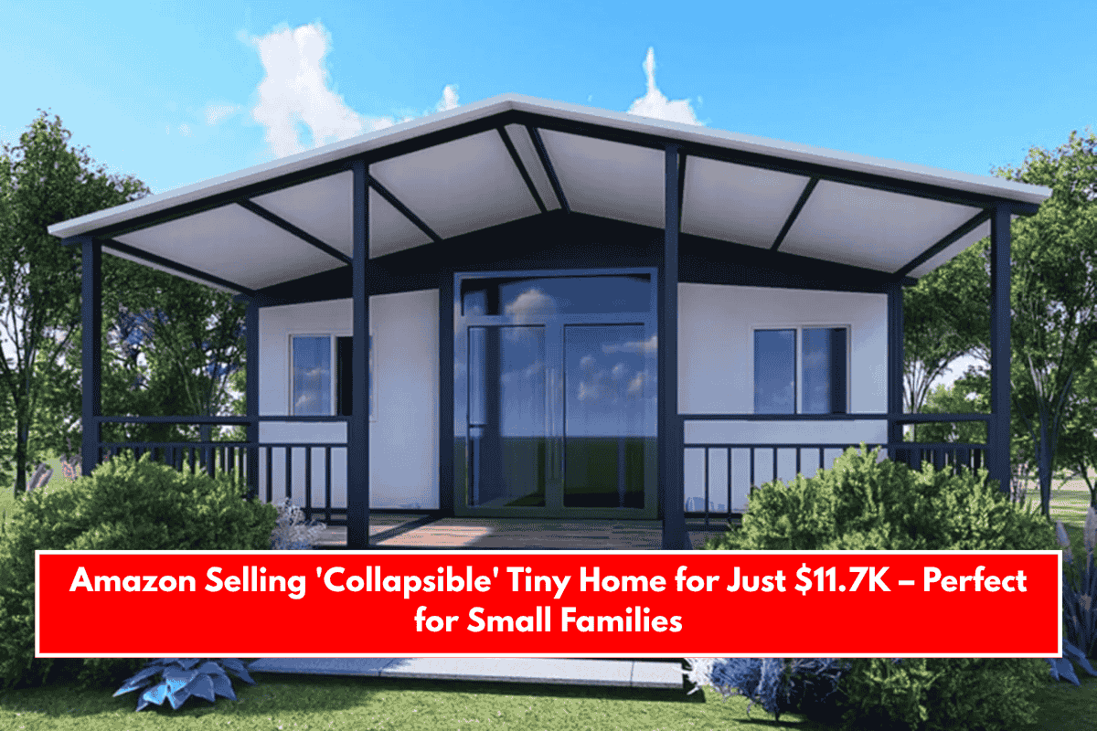 Amazon Selling 'Collapsible' Tiny Home for Just $11.7K – Perfect for ...