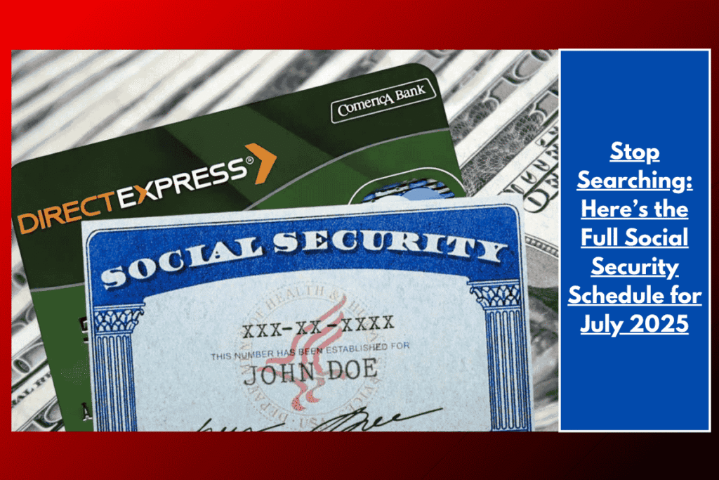 Stop Searching: Here’s the Full Social Security Schedule for July 2025