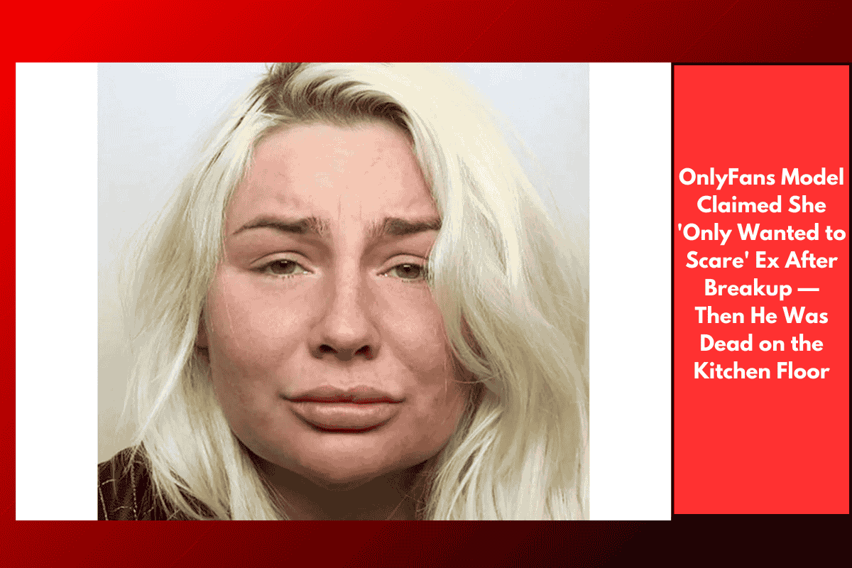 OnlyFans Model Claimed She 'Only Wanted to Scare' Ex After Breakup ...
