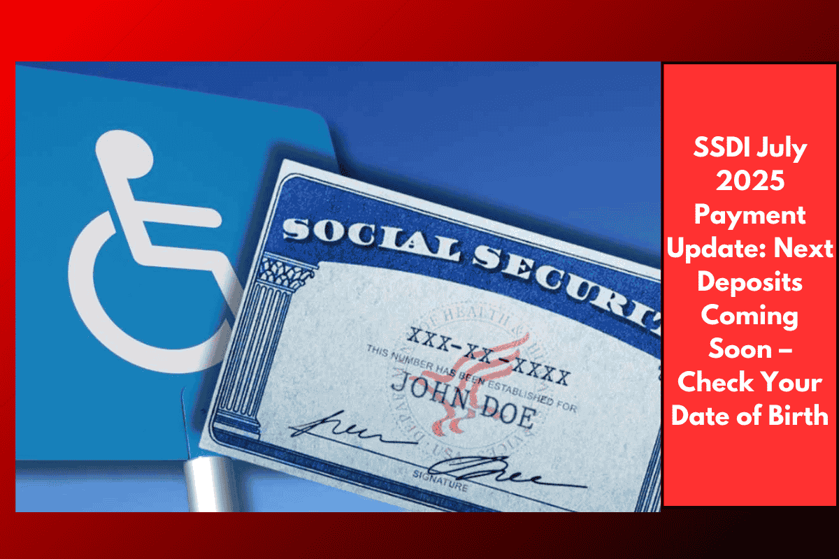 SSDI July 2025 Payment Update: Next Deposits Coming Soon – Check Your ...