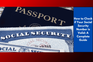 How to Check if Your Social Security Number is Valid: A Complete Guide