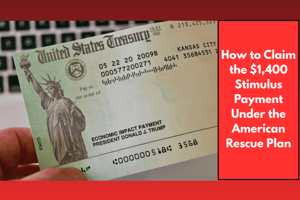 How to Claim the $1,400 Stimulus Payment Under the American Rescue Plan