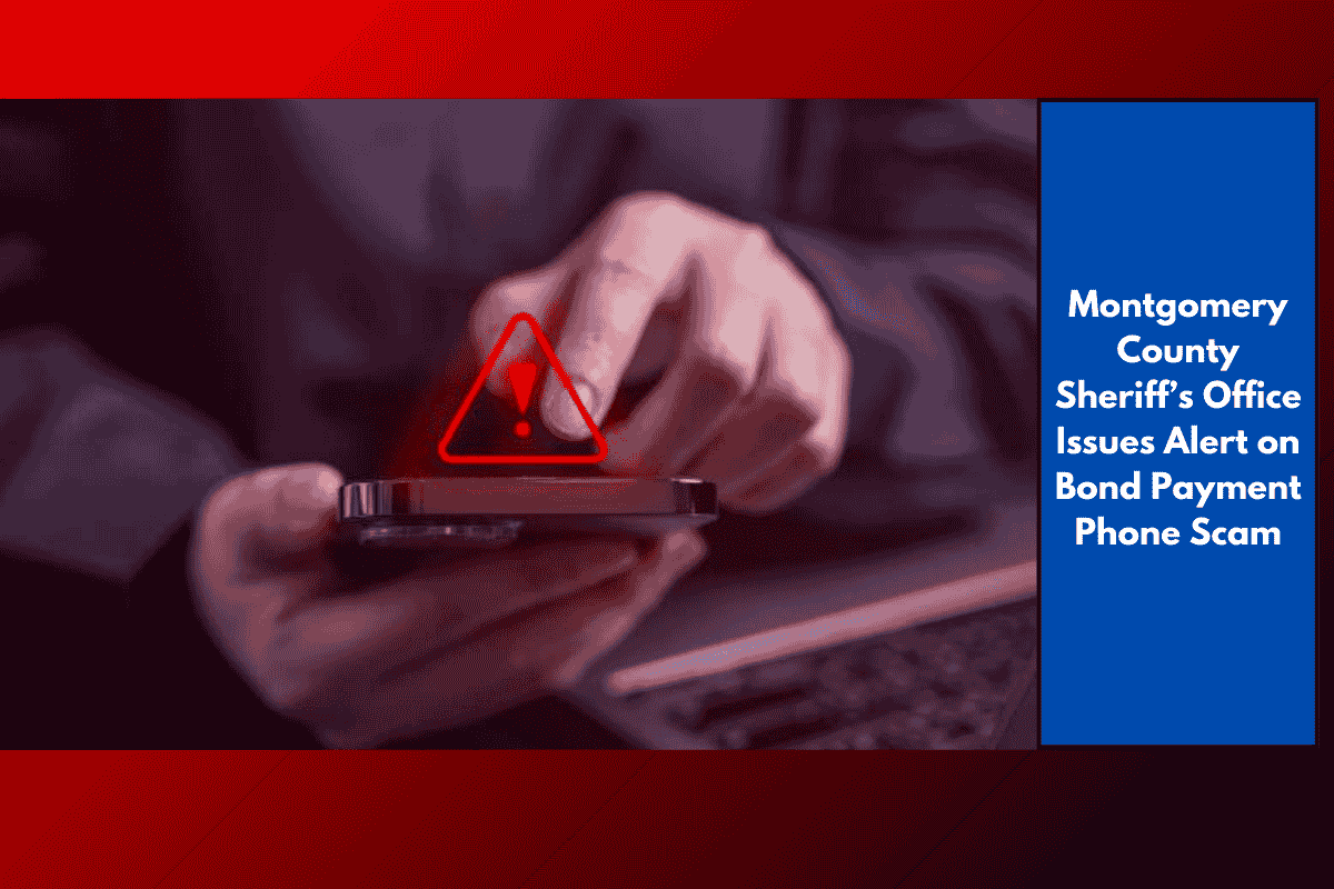 Montgomery County Sheriff’s Office Issues Alert on Bond Payment Phone Scam
