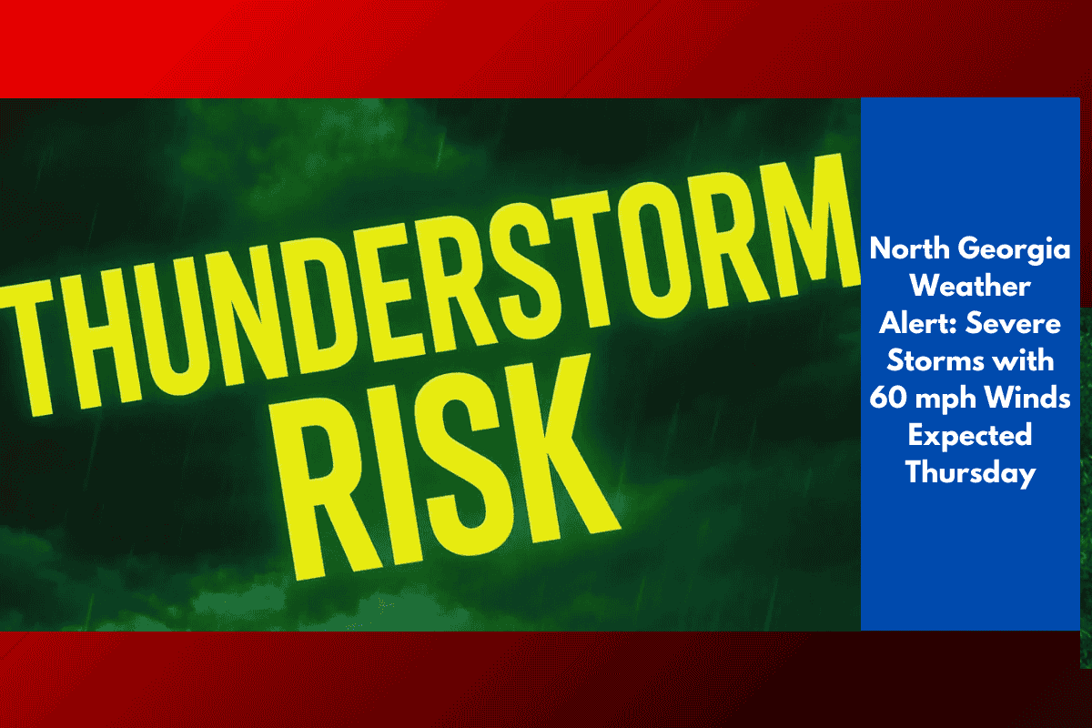North Georgia Weather Alert: Severe Storms with 60 mph Winds Expected Thursday