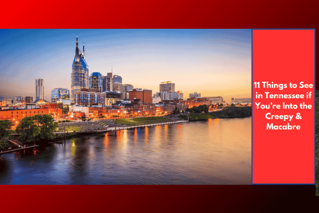11 Things to See in Tennessee if You’re Into the Creepy & Macabre