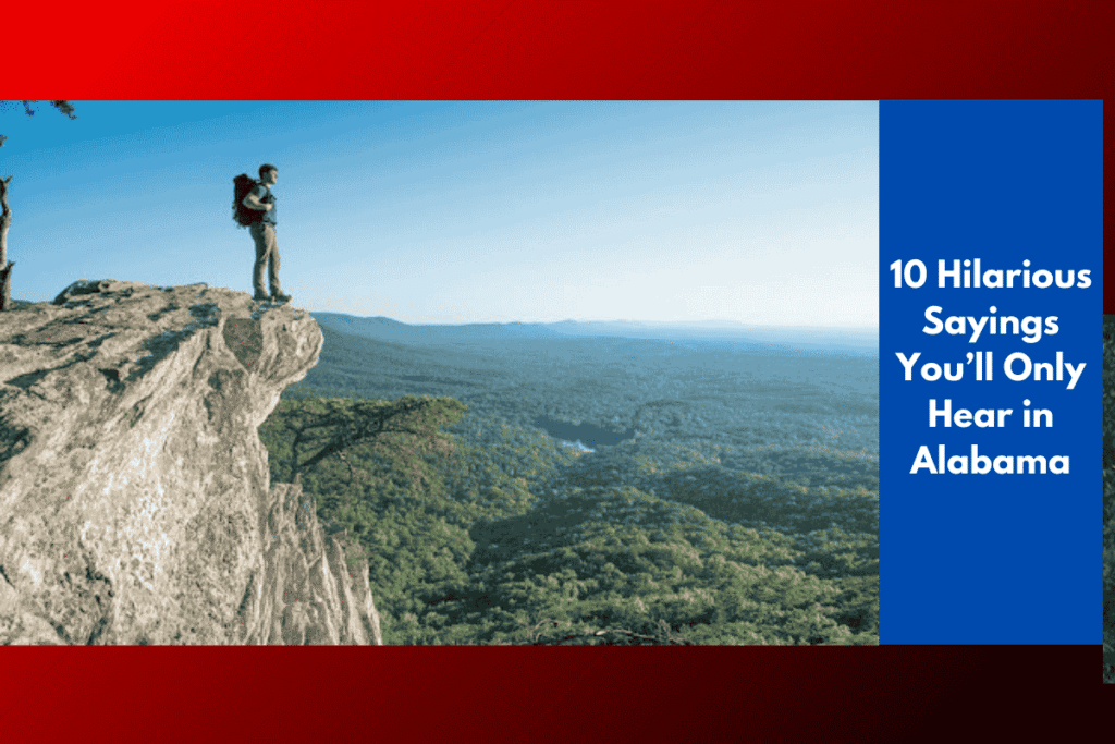 10 Hilarious Sayings You’ll Only Hear in Alabama