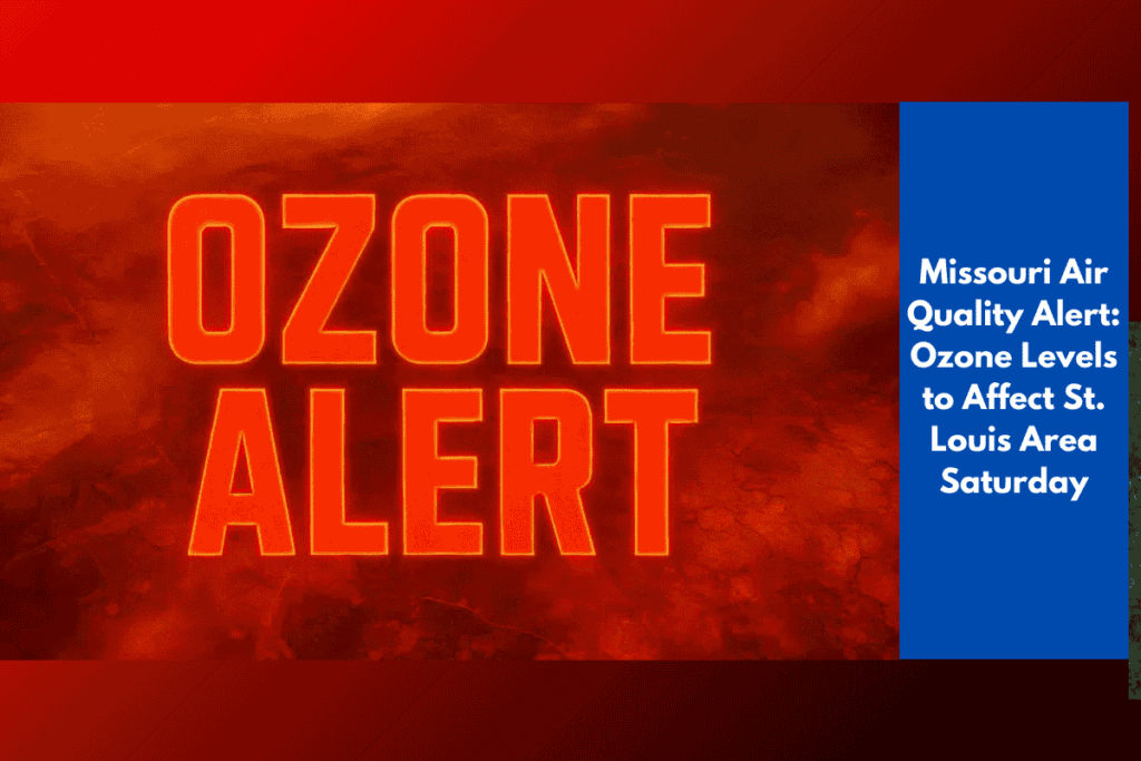 Missouri Air Quality Alert: Ozone Levels to Affect St. Louis Area Saturday