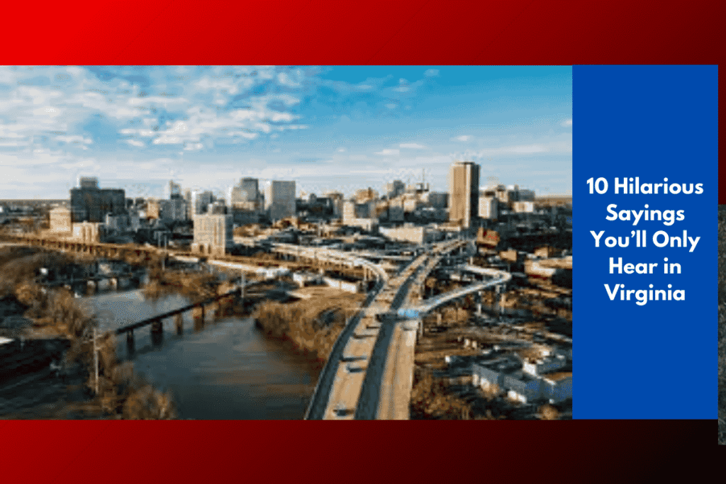 10 Hilarious Sayings You’ll Only Hear in Virginia