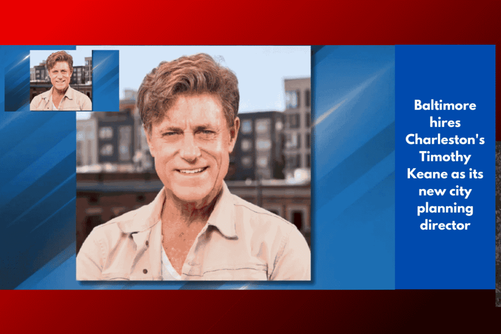 Baltimore hires Charleston's Timothy Keane as its new city planning ...