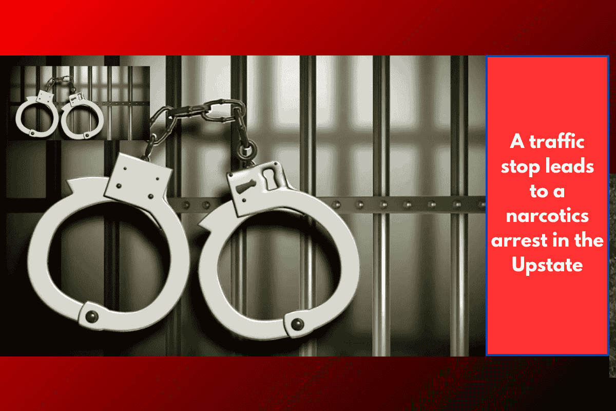 A traffic stop leads to a narcotics arrest in the Upstate