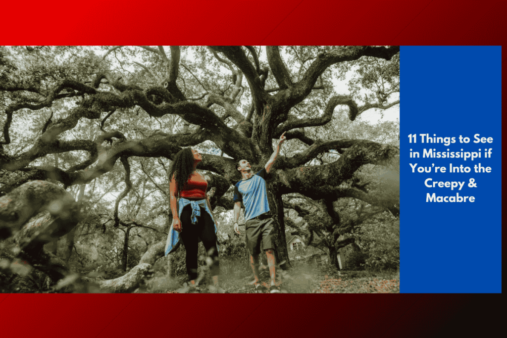 11 Things to See in Mississippi if You’re Into the Creepy & Macabre