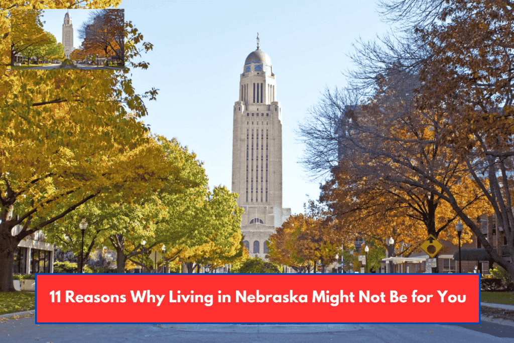 11 Reasons Why Living in Nebraska Might Not Be for You