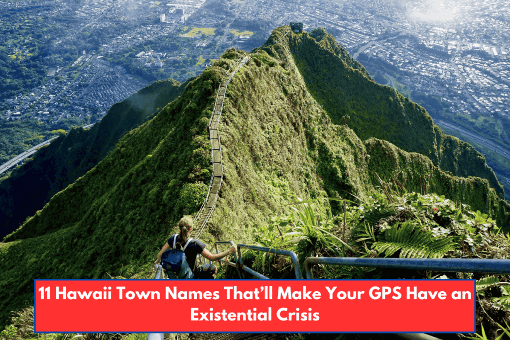 11Hawaii Town Names That’ll Make Your GPS Have an Existential Crisis