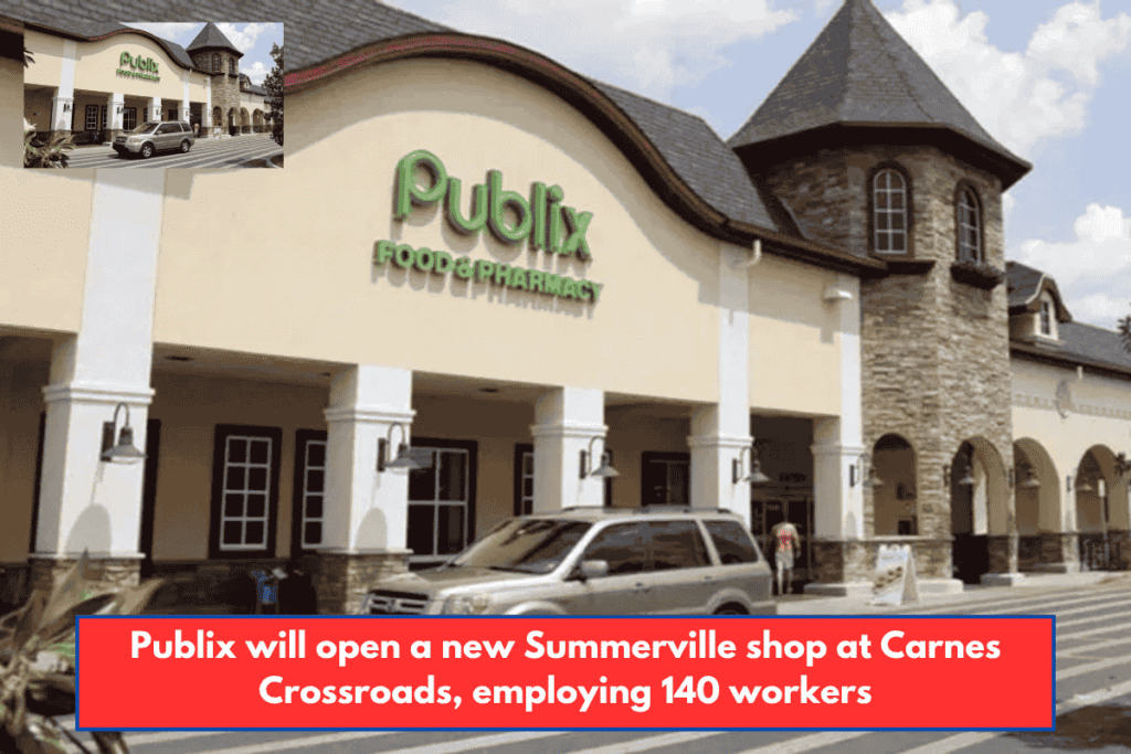 Publix will open a new Summerville shop at Carnes Crossroads, employing 140 workers