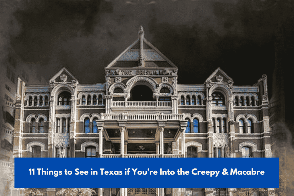 11 Things to See in Texas if You’re Into the Creepy & Macabre
