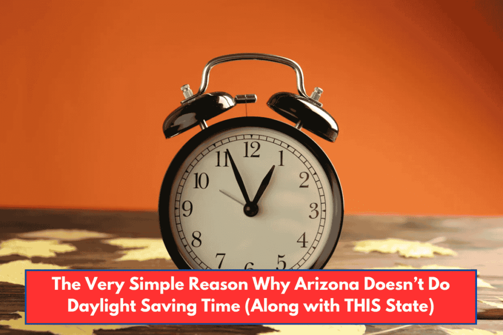 The Very Simple Reason Why Arizona Doesn’t Do Daylight Saving Time ...