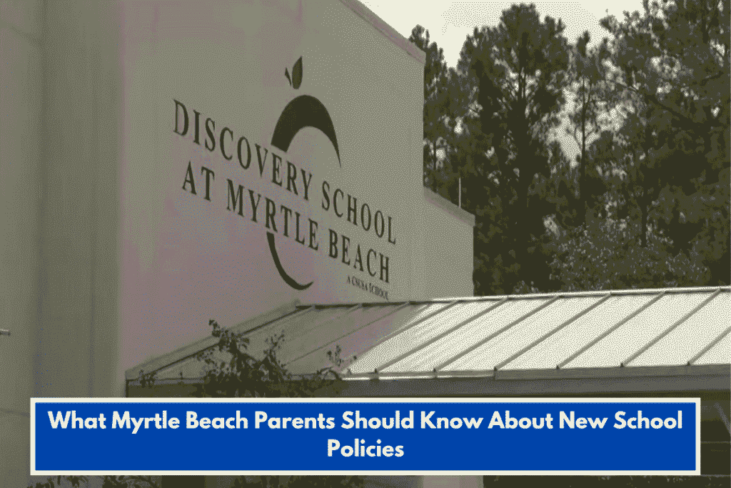 What Myrtle Beach Parents Should Know About New School Policies
