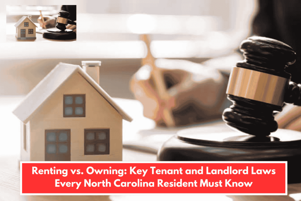 Renting vs. Owning: Key Tenant and Landlord Laws Every North Carolina ...